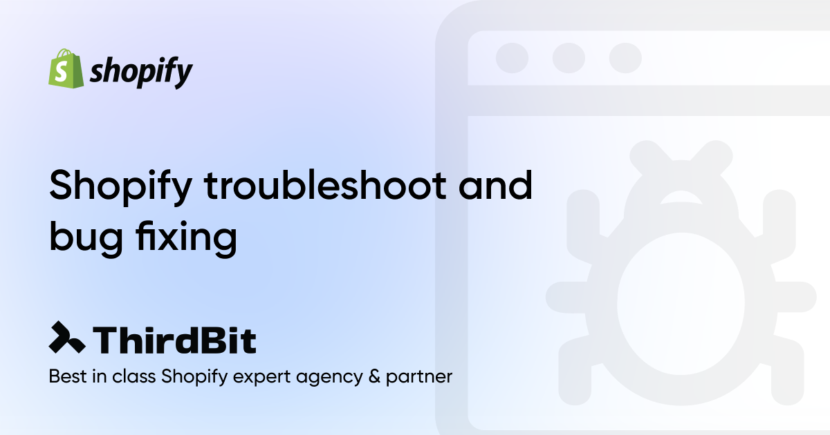Shopify Troubleshoot And Bug Fixing Thirdbit
